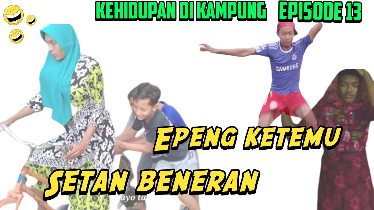 EPENG KETEMU SETAN BENERAN | KEHIDUPAN DI KAMPUNG | EPISODE 13 - YouTube
