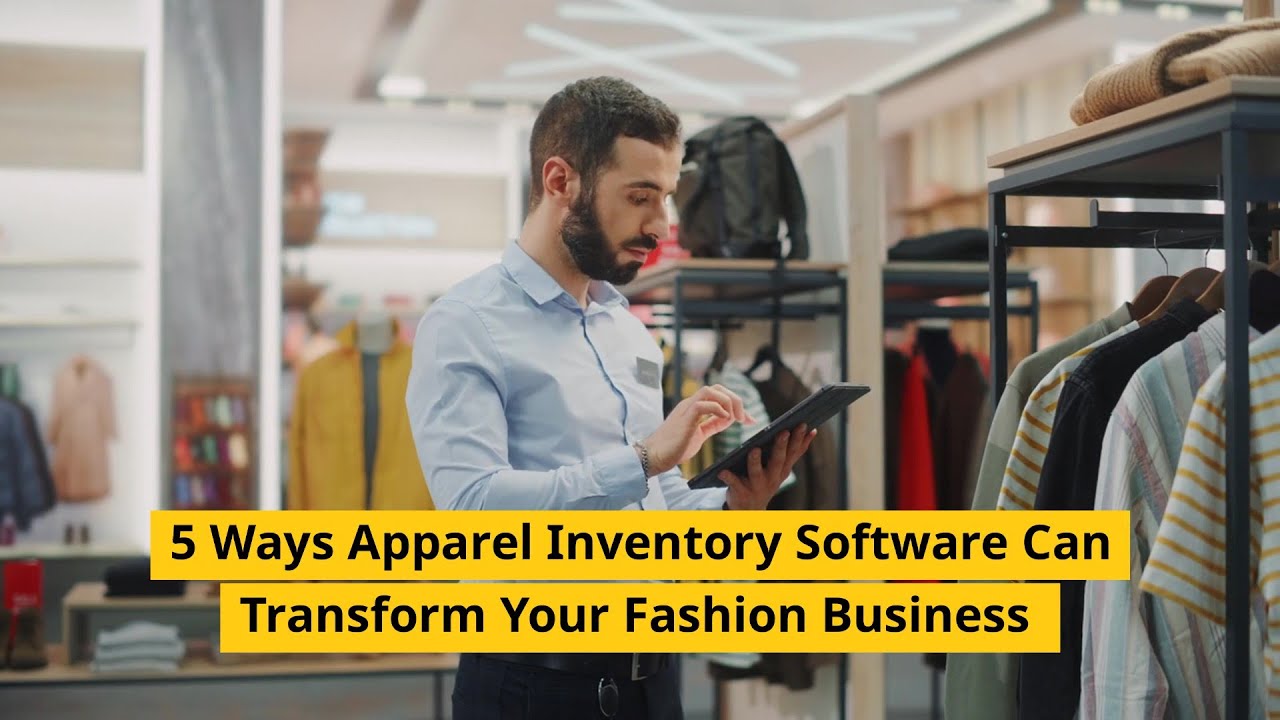 5 Ways Apparel Inventory Software Can Transform Your Fashion Business ...