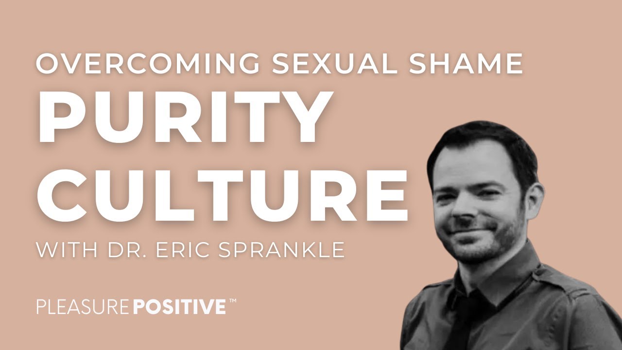 Overcoming Sexual Shame & Religious Trauma: The Impact of Purity ...