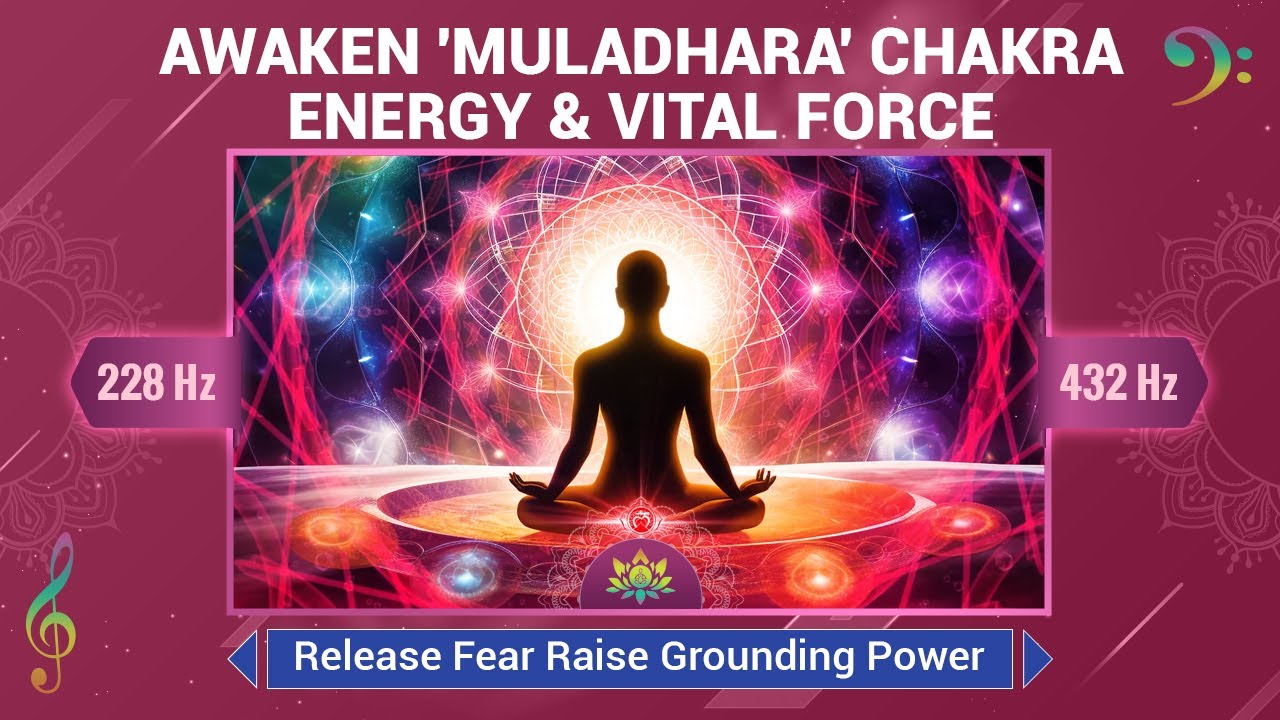Awaken 'Muladhara' Chakra Energy & Vital Force - Release Fear Raise ...