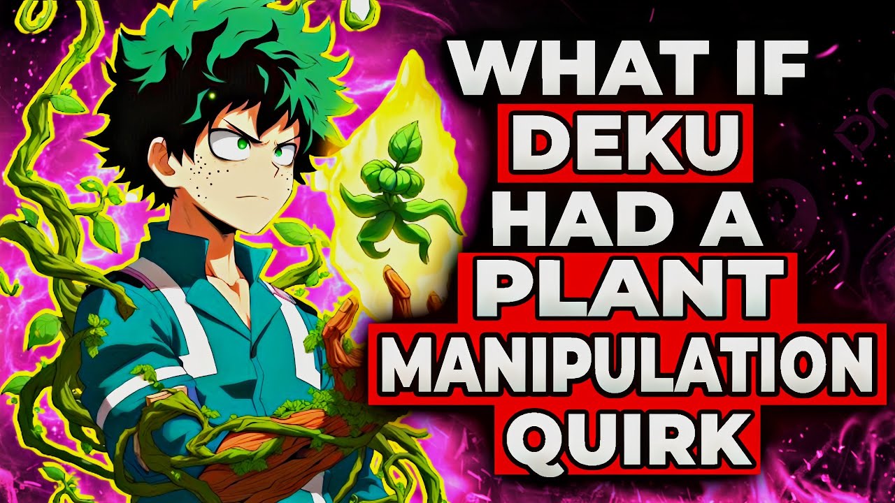 What If Deku Had A Plant Manipulation Quirk? Part 1 - YouTube