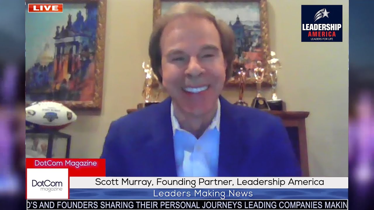 Scott Murray, Founding Partner, Leadership America, A DotCom Magazine ...
