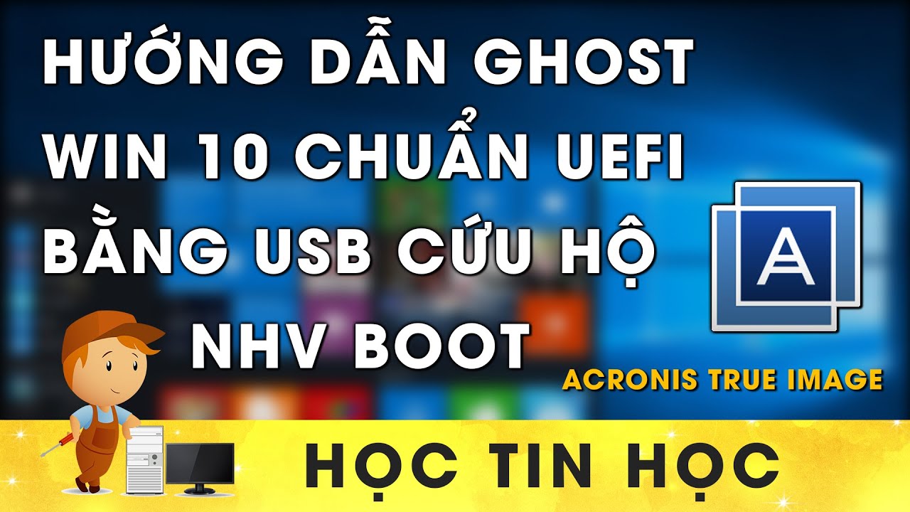 Hướng Dẫn Ghost Windows 10 Bằng Acronis True Image Trên USB Cứu Hộ NHV ...