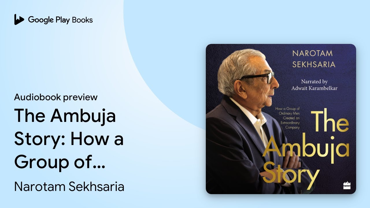 The Ambuja Story: How a Group of Ordinary Men… by Narotam Sekhsaria ...