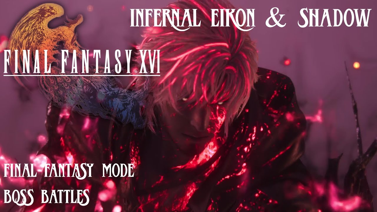 FINAL FANTASY XVI: FINAL FANTASY MODE BOSS BATTLES - INFERNAL EIKON ...