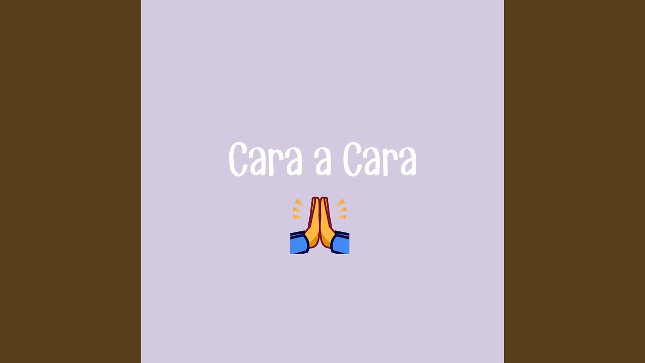 Cara a Cara - YouTube