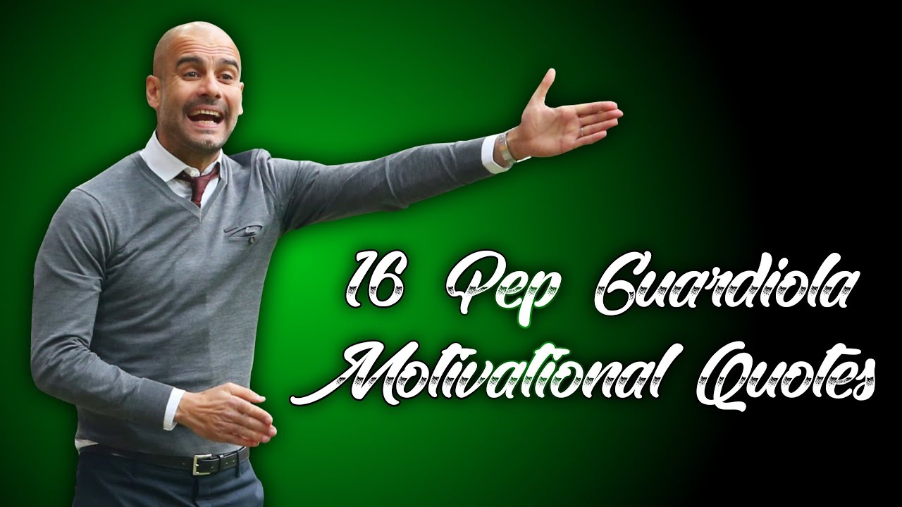 16 Pep Guardiola Motivational Quotes - YouTube
