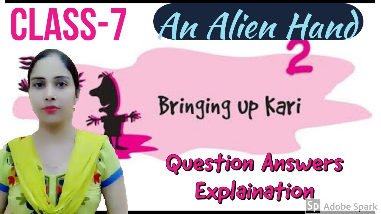 Class 7 An Alien Hand Chapter 2 Bringing Up Kari Question Answers class-7-an-alien-hand-chapter-2-bringing-up-kari-question-answers