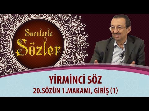 Sorularla Sözler - 166. Bölüm - 20.Sözün 1.Makamı, Giriş (1)