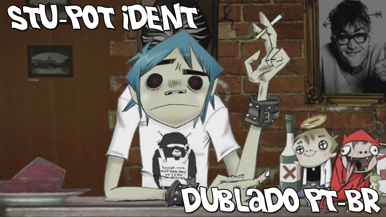 GORILLAZ: STU POT IDENT (DUBLADO PT-BR) - YouTube