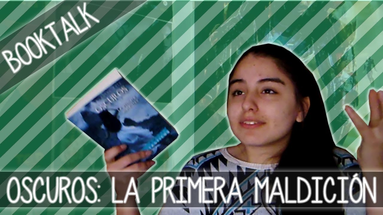 Booktalk Oscuros La Primera Maldición Booktube Argentina Youtube
