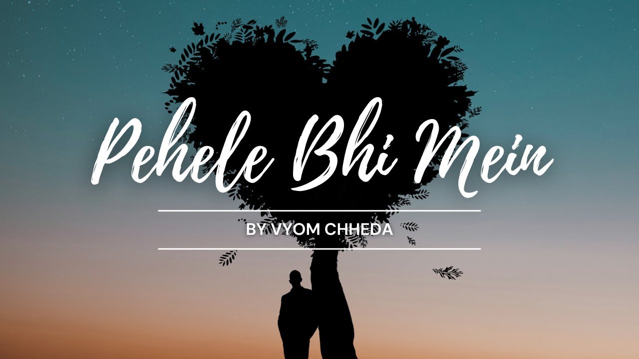 PEHELE BHI MEIN | COVER SONG | ANIMAL | VISHAL MISHRA | BY VYOM CHHEDA ...