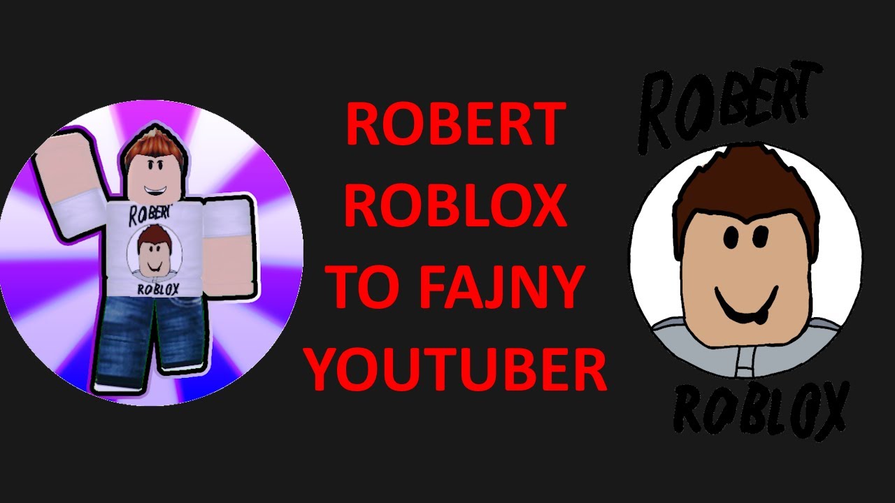 Robert Roblox - Robert Roblox to fajny youtuber - YouTube