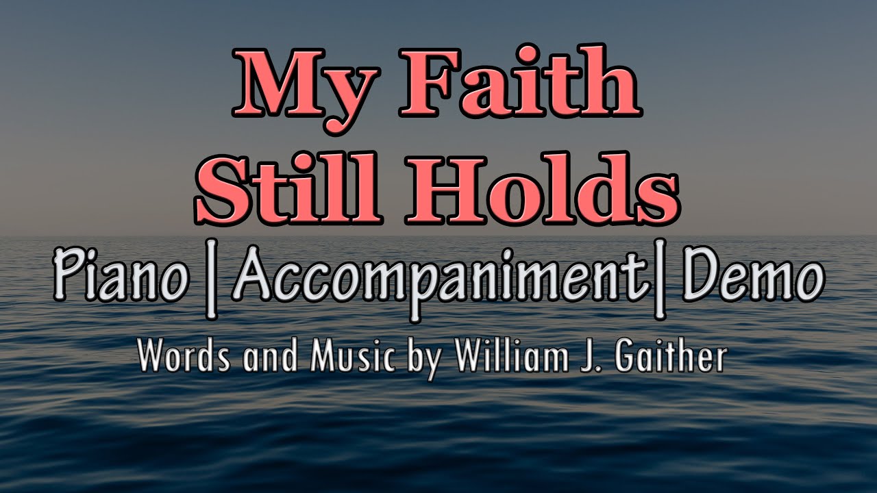 My Faith Still Holds | Piano | Accompaniment - YouTube