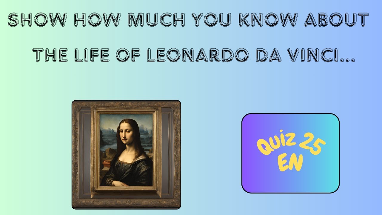 🤔 Quiz | The Life Of Leonardo Da Vinci | 🧠 General Knowledge - Art🎨 | 🏆 ...