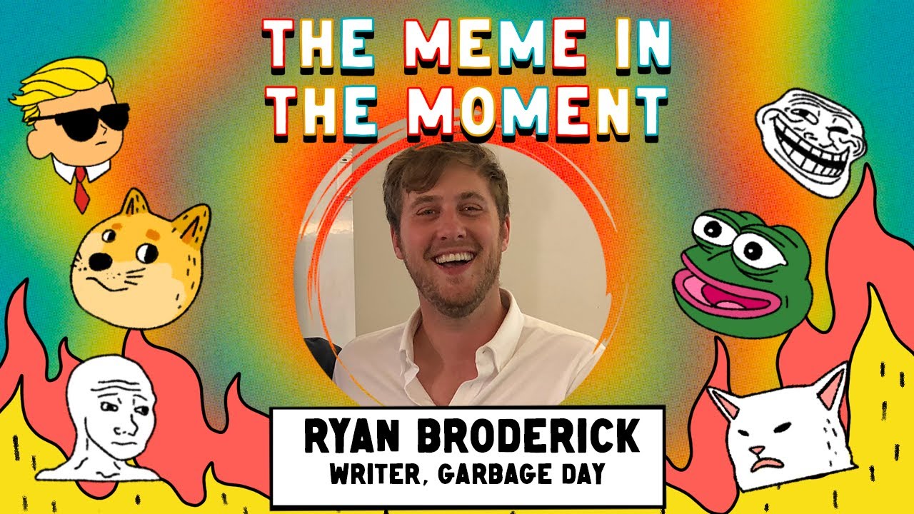 Meme in the Moment | Ryan Broderick “The Internet is Magic” - August 17 ...