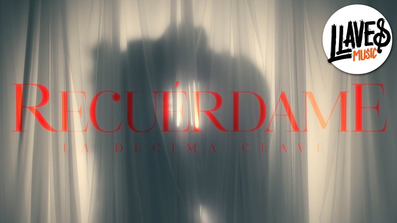 La Décima Clave - Recuérdame (Video Oficial) - YouTube