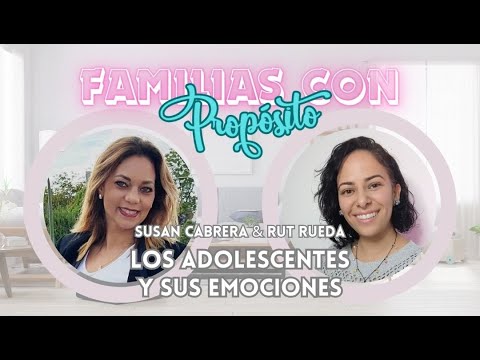 Los adolescentes y sus emociones - Familias con propósito - Podcast Ep ...