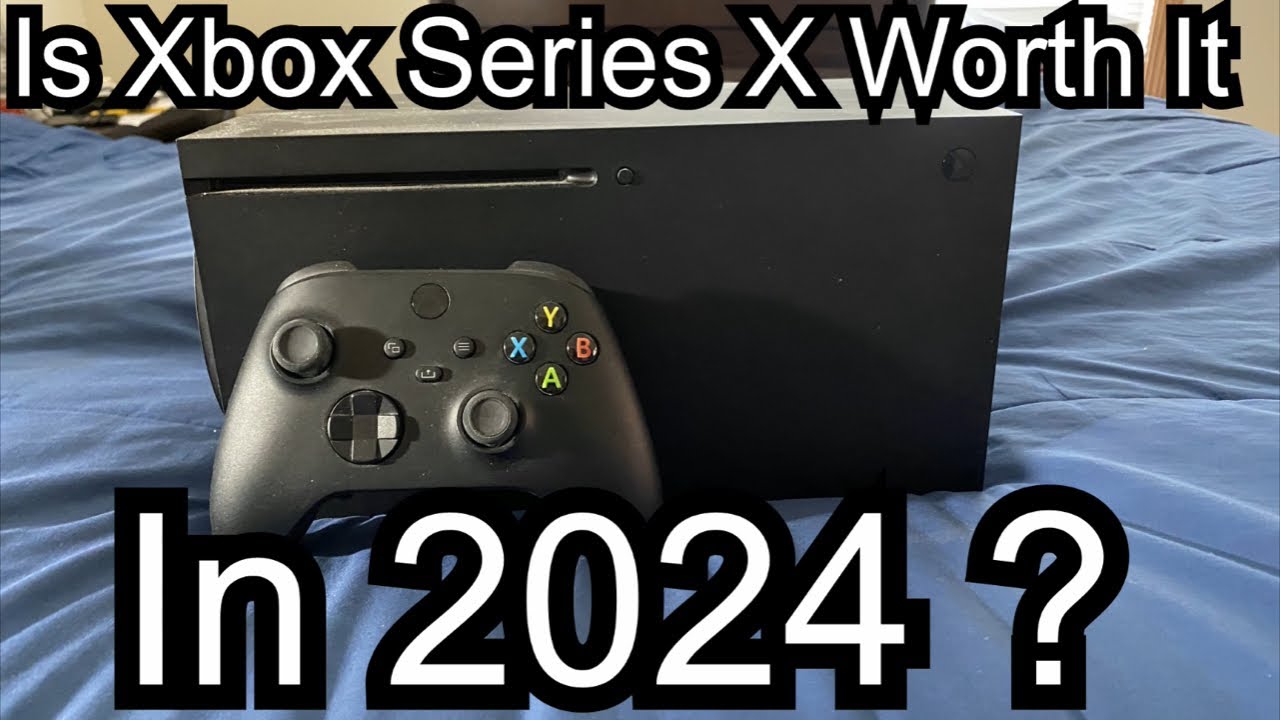 Is The Xbox Series X Worth Owning In 2024 YouTube