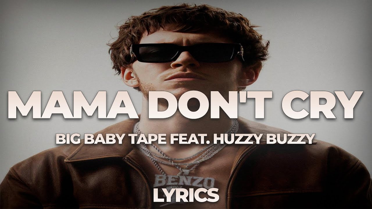 Big Baby Tape feat. Huzzy Buzzy - Mama Don't Cry | ТЕКСТ ПЕСНИ | lyrics ...
