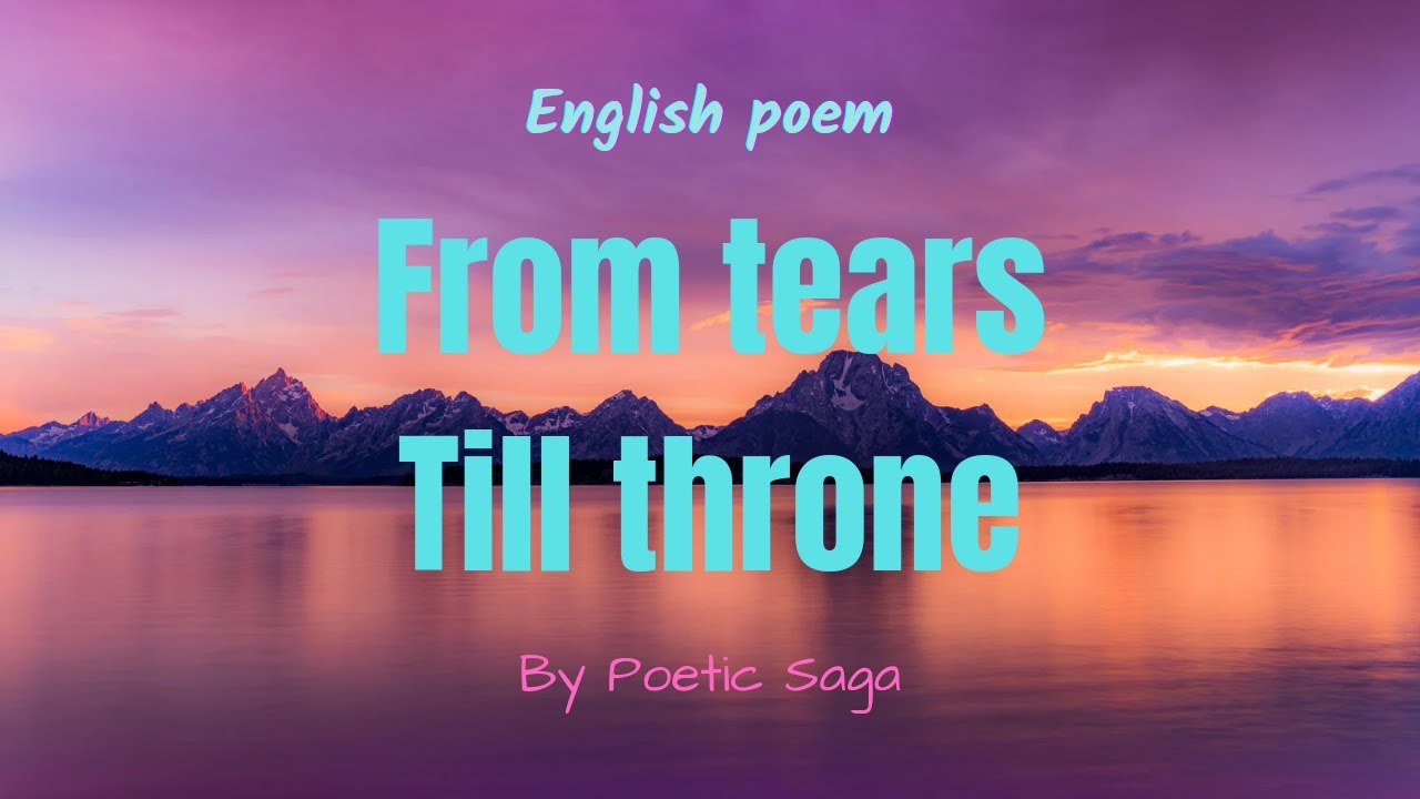 English poem | New English Poem | From tears till throne | Poem on ...