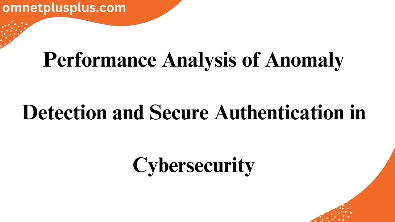 performance analysis of Anomaly Detection and Secure Authentication in ...