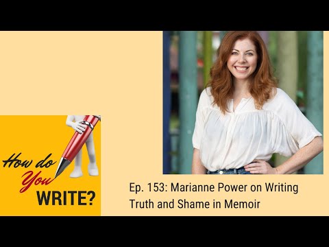 Ep. 153: Marianne Power on Writing Truth and Shame in Memoir - YouTube