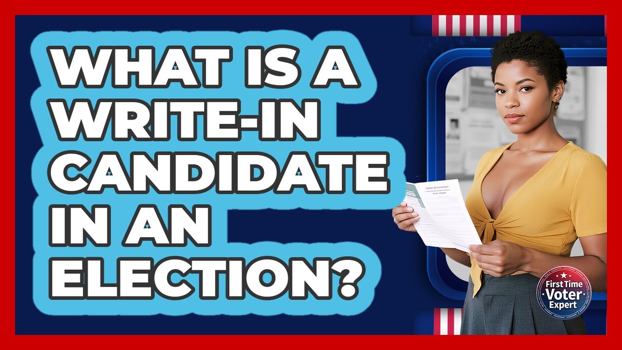 What Is A Write-in Candidate In An Election? - First Time Voter Expert ...