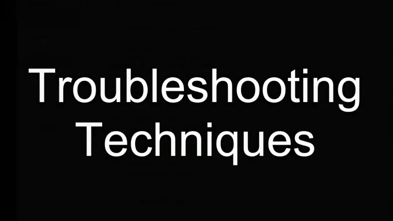 Basic Troubleshooting Techniques YouTube basic-troubleshooting-techniques-youtube