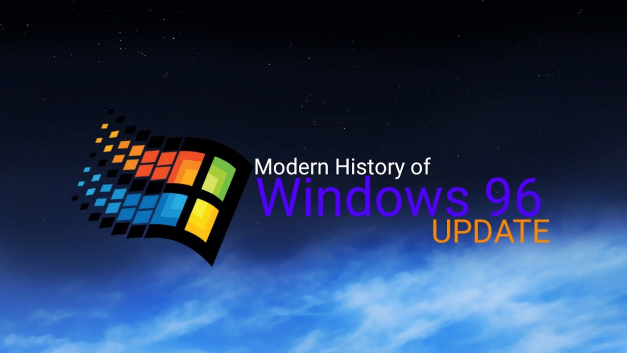Modern History of Window 96. (UPDATED) - YouTube