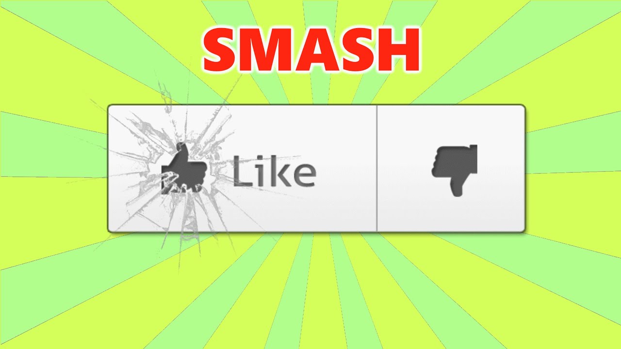 SMASH THAT LIKE BUTTON!!! - YouTube