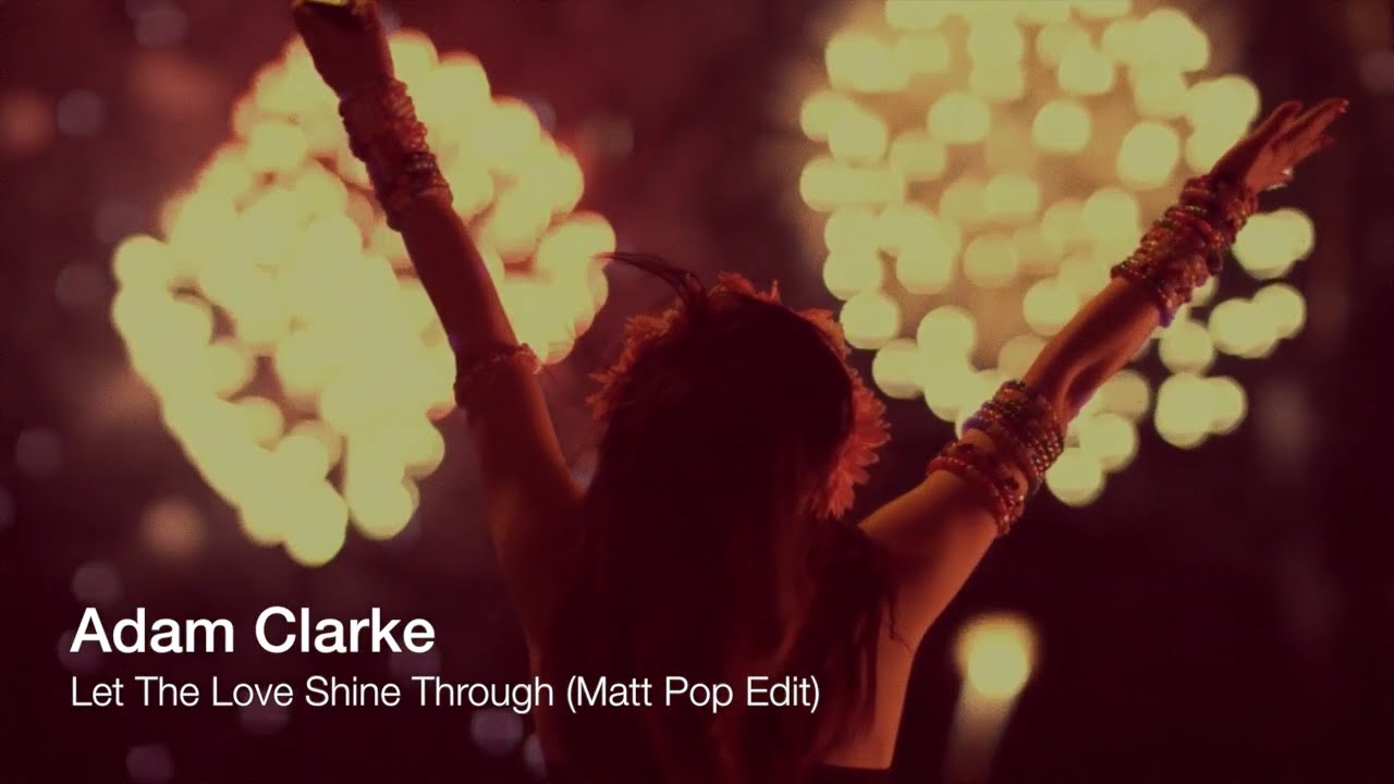 Adam Clarke - Let The Love Shine Through (Official Music Video) - YouTube