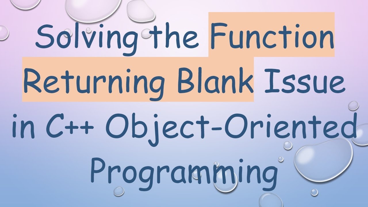 Solving the Function Returning Blank Issue in C+ + Object-Oriented Programming - YouTube