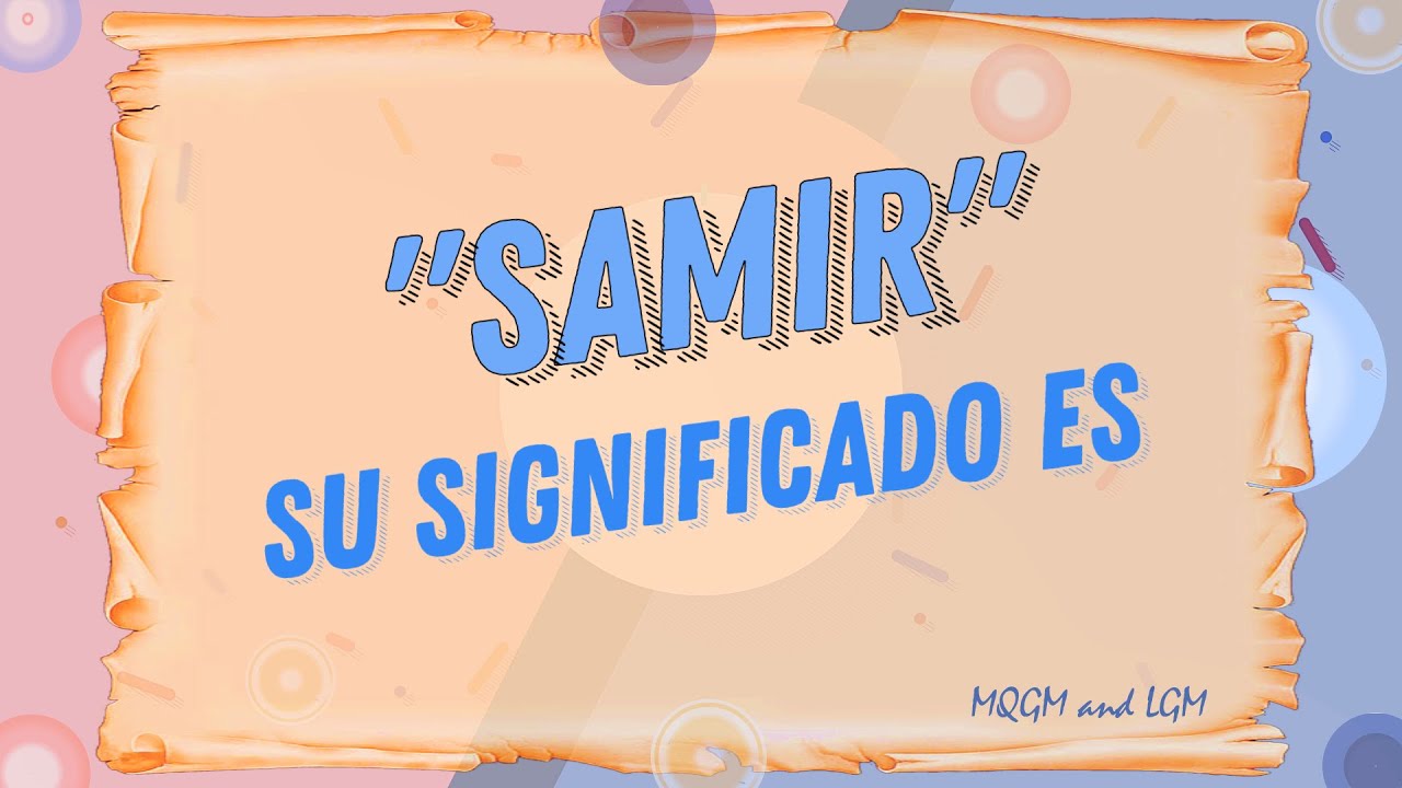 Conoce el Increíble Significado del Nombre SAMIR - YouTube