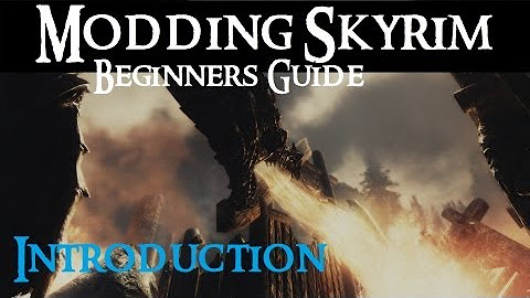 Beginner's Guide to Modding Skyrim - YouTube