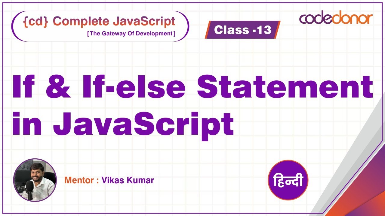if and if-else Conditional Statements In JavaScript | CD Complete JavaScript Course | C-13 ...