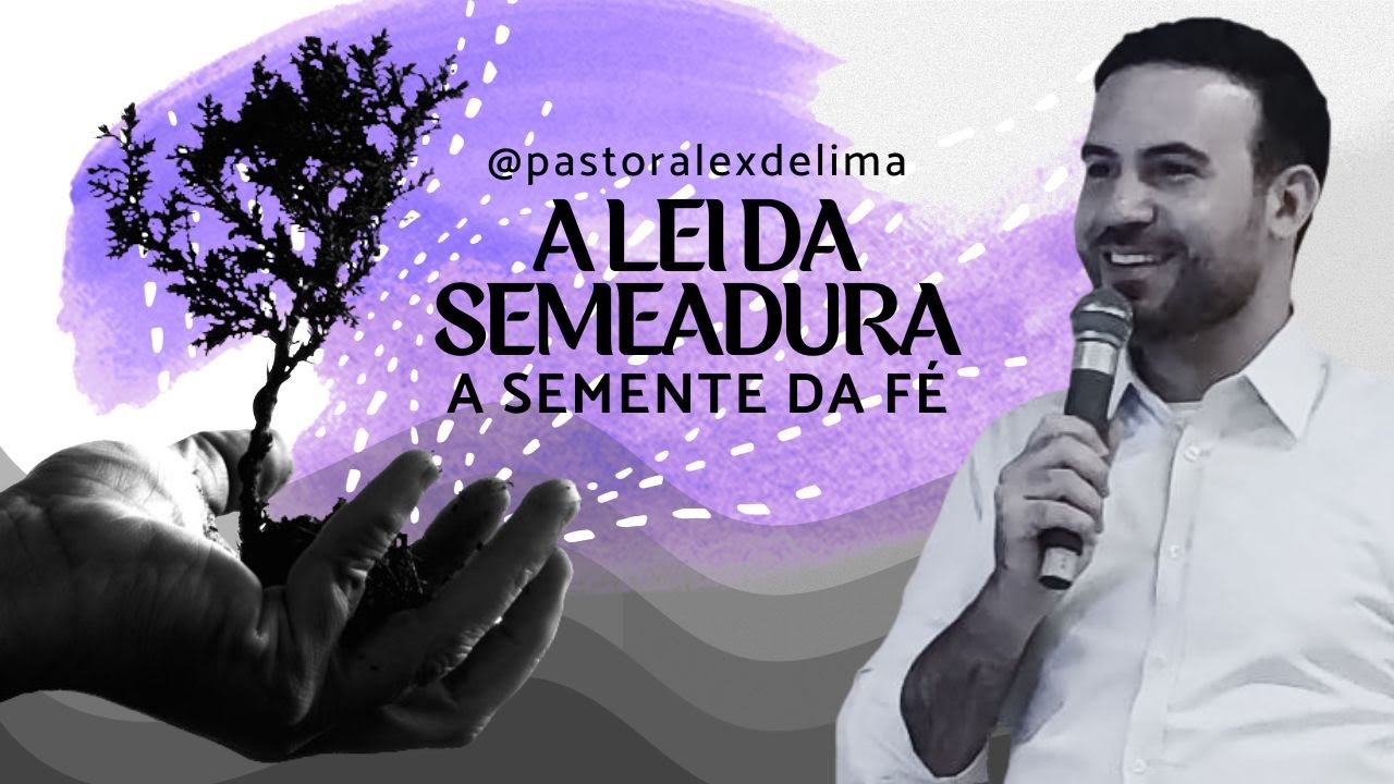 A LEI DA SEMEADURA 1 Semeando a fé Pr. Alex de Lima - YouTube