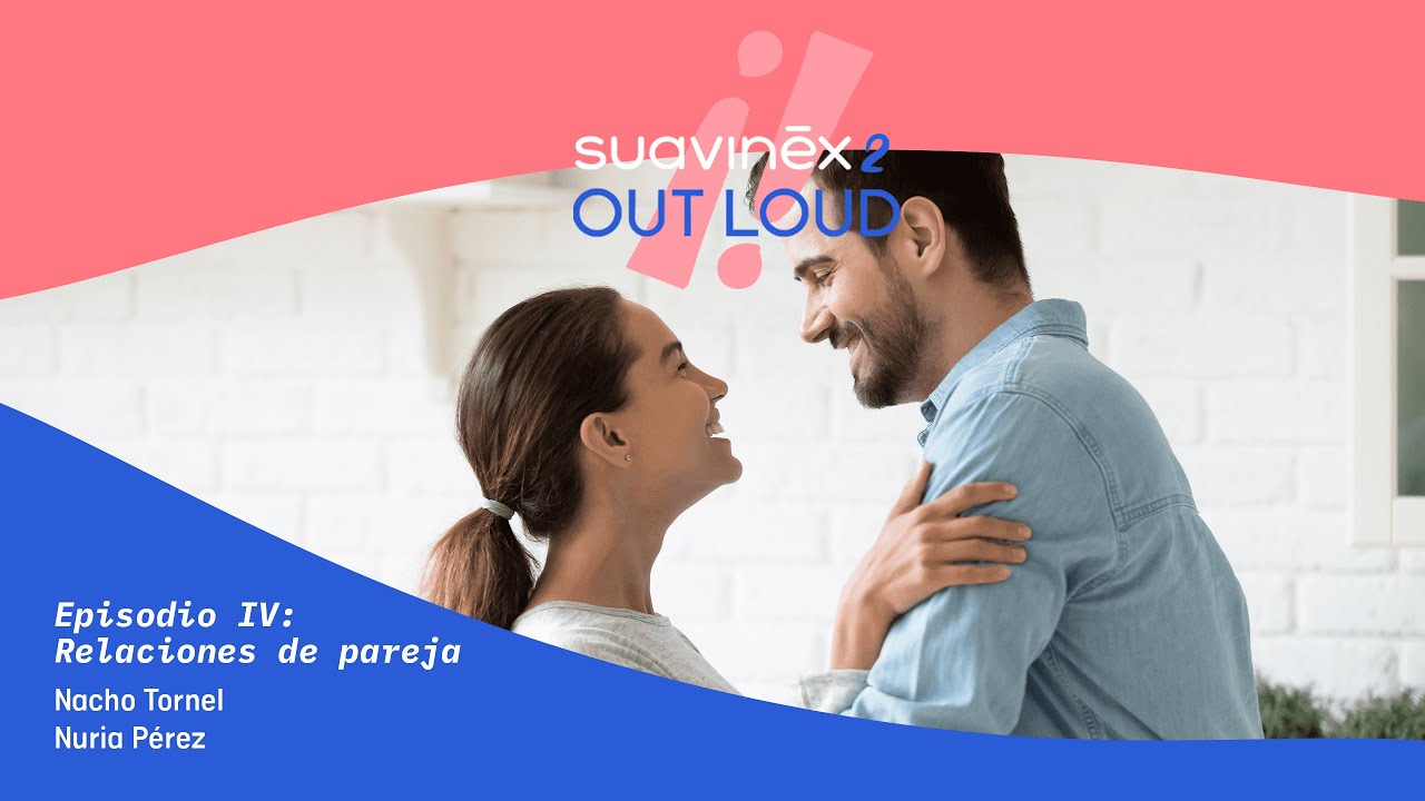 SUAVINEX OUT LOUD 2 - Relaciones de pareja - YouTube
