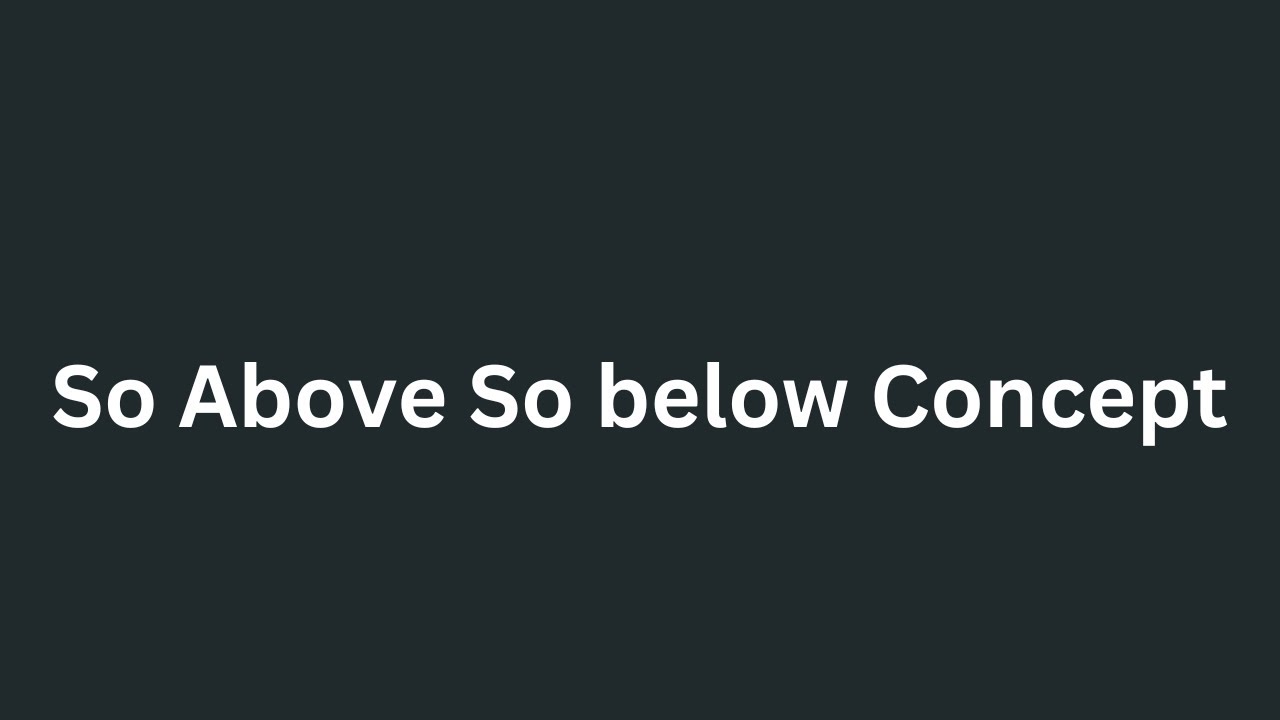 What is concept of so above so below - YouTube