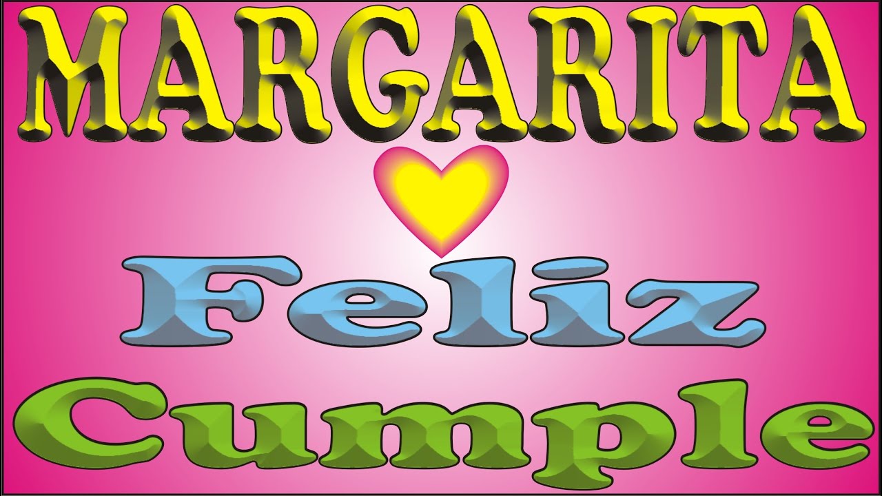 Feliz Cumpleanos Margarita