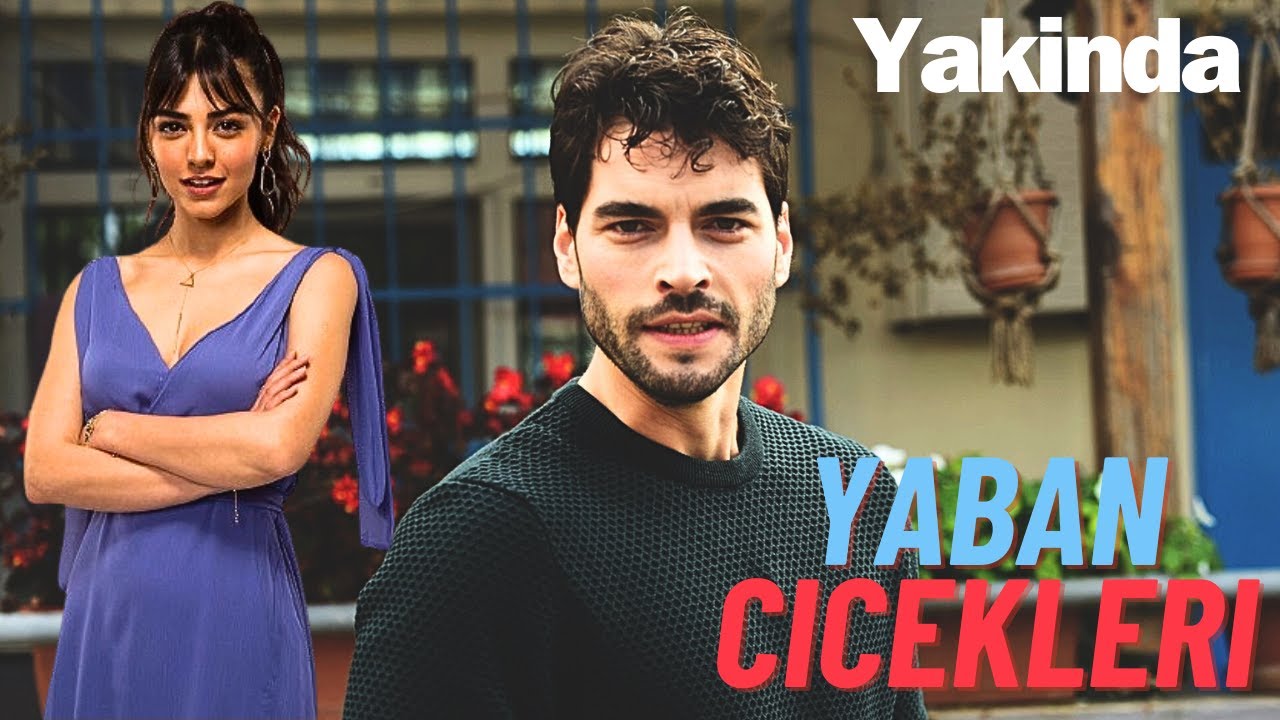 Yaban Cicekleri New Turkish Series Story Cast Trailer | Yakinda | Eng ...