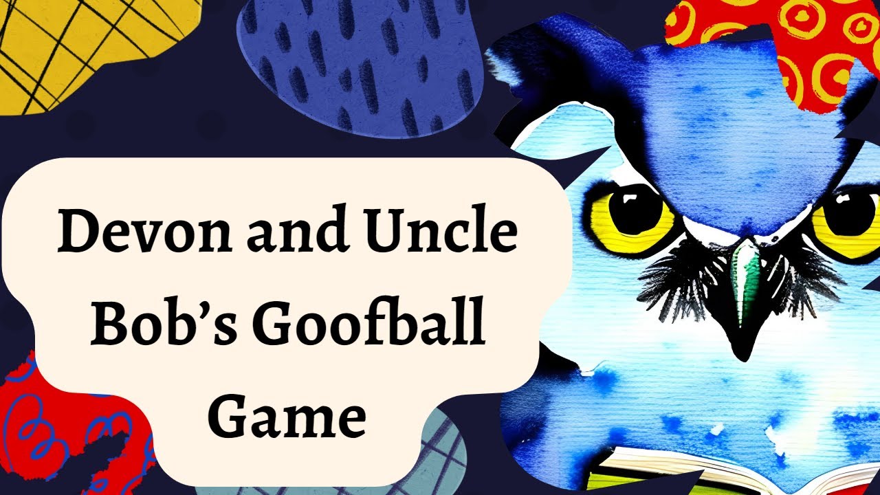 Devon and Uncle Bob’s Goofball Game - YouTube