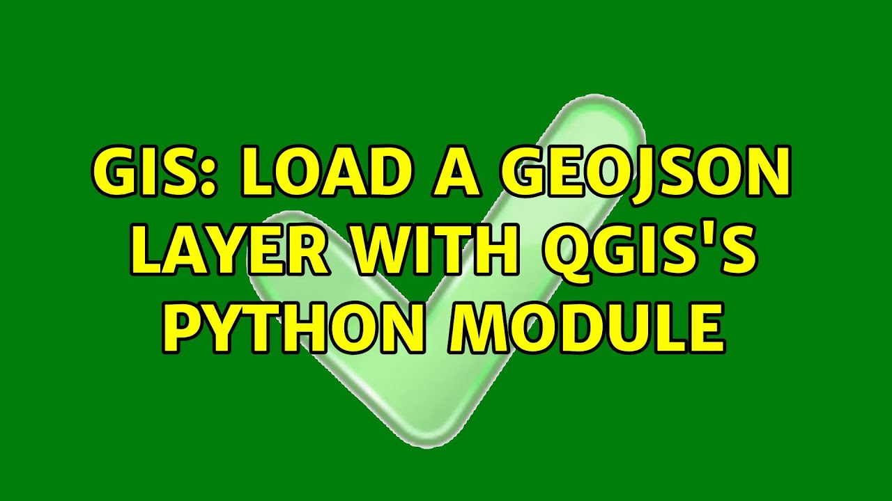 Gis Load A Geojson Layer With Qgis S Python Module Youtube