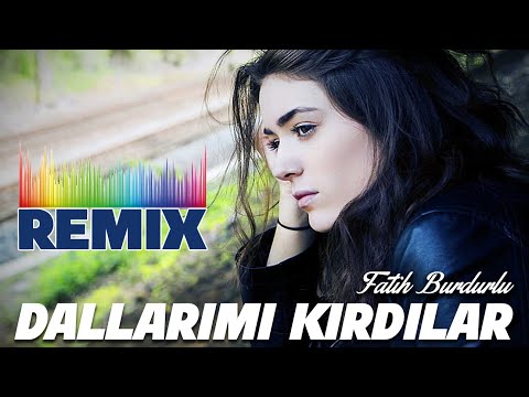 Dallarımı Kırdılar ( Senden Vazgeçmiş Değilim ) - Fatih Burdurlu Remix