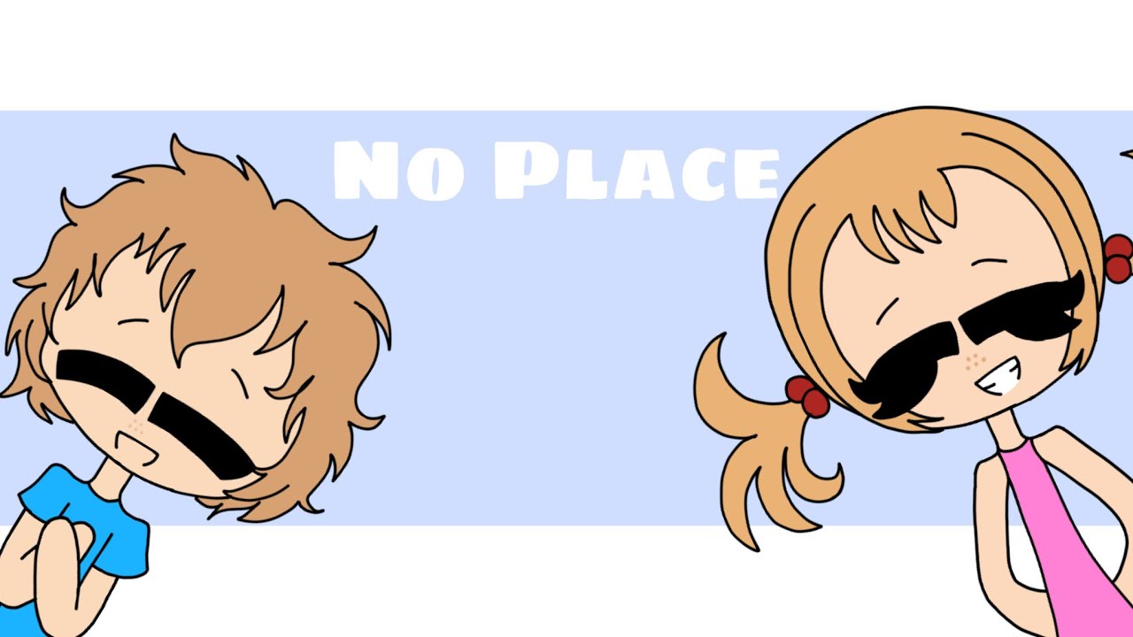 No Place (Animation Meme) [feat. Katsuma and Mahoro] - YouTube