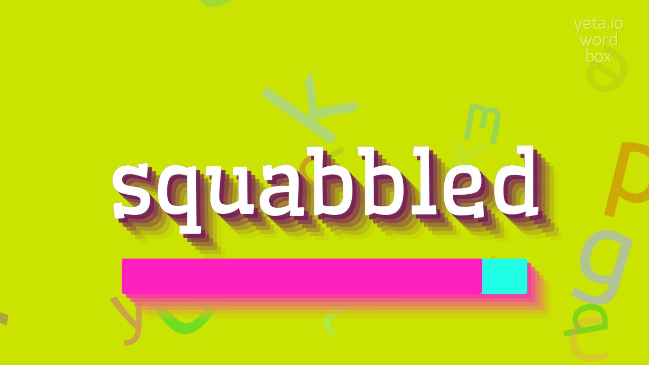 HOW TO PRONOUNCE SQUABBLED? #squabbled - YouTube