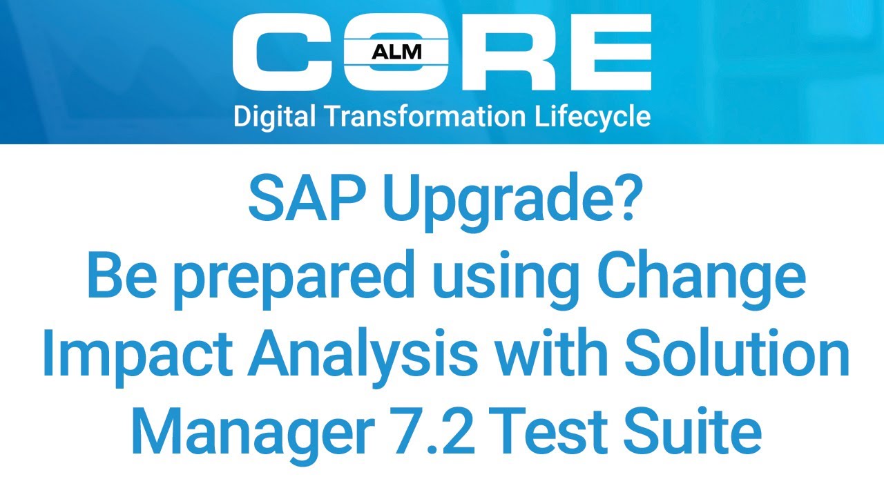 SAP Upgrade? Be prepared using Change Impact Analysis with Solution ...