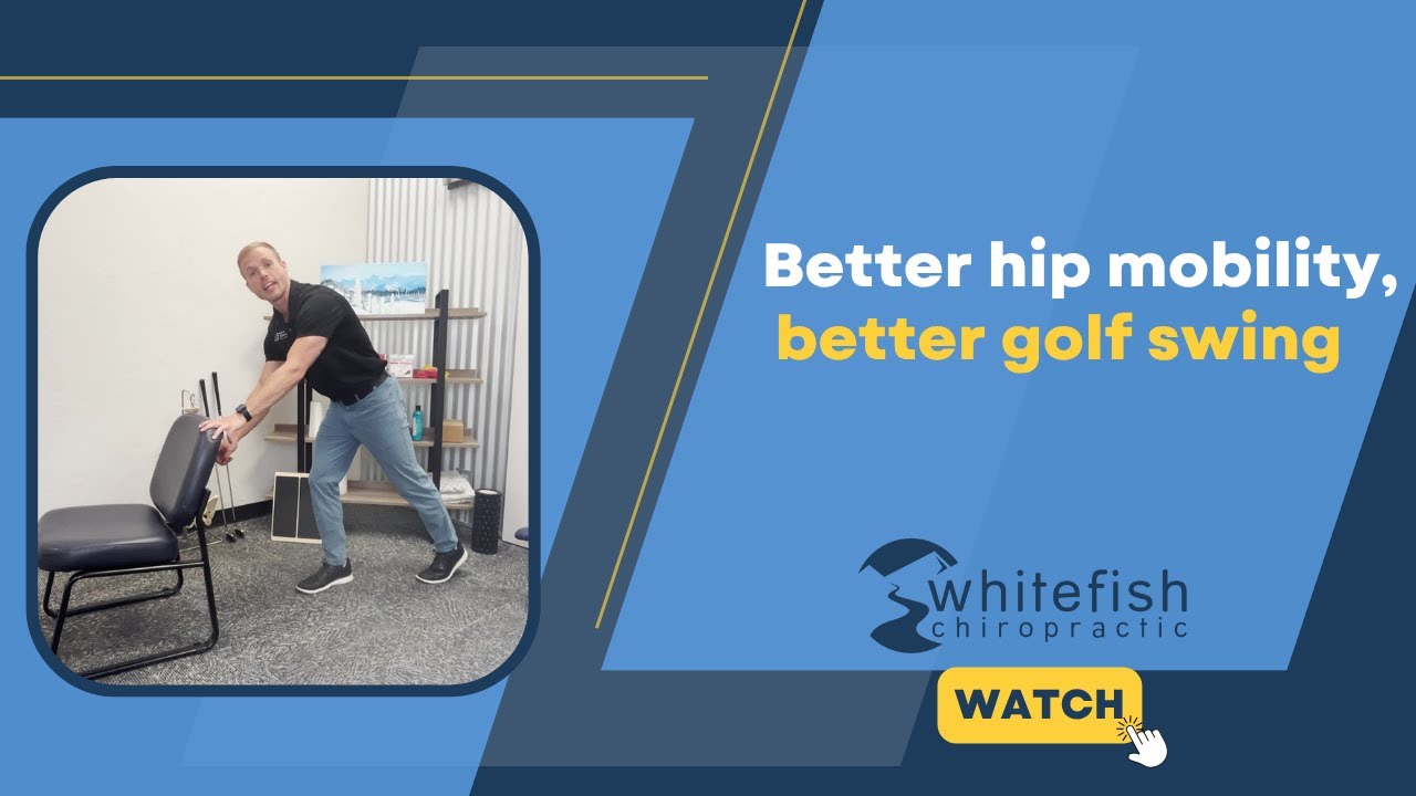 Better hip mobility, better golf swing / Whitefish Chiropractic - YouTube
