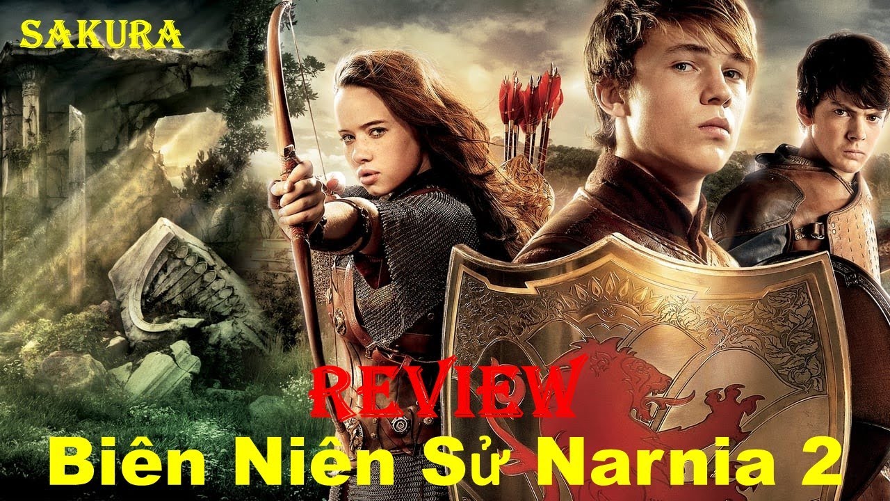 REVIEW PHIM BIÊN NIÊN SỬ NARNIA PHẦN 2: HOÀNG TỬ CASPIAN || SAKURA ...