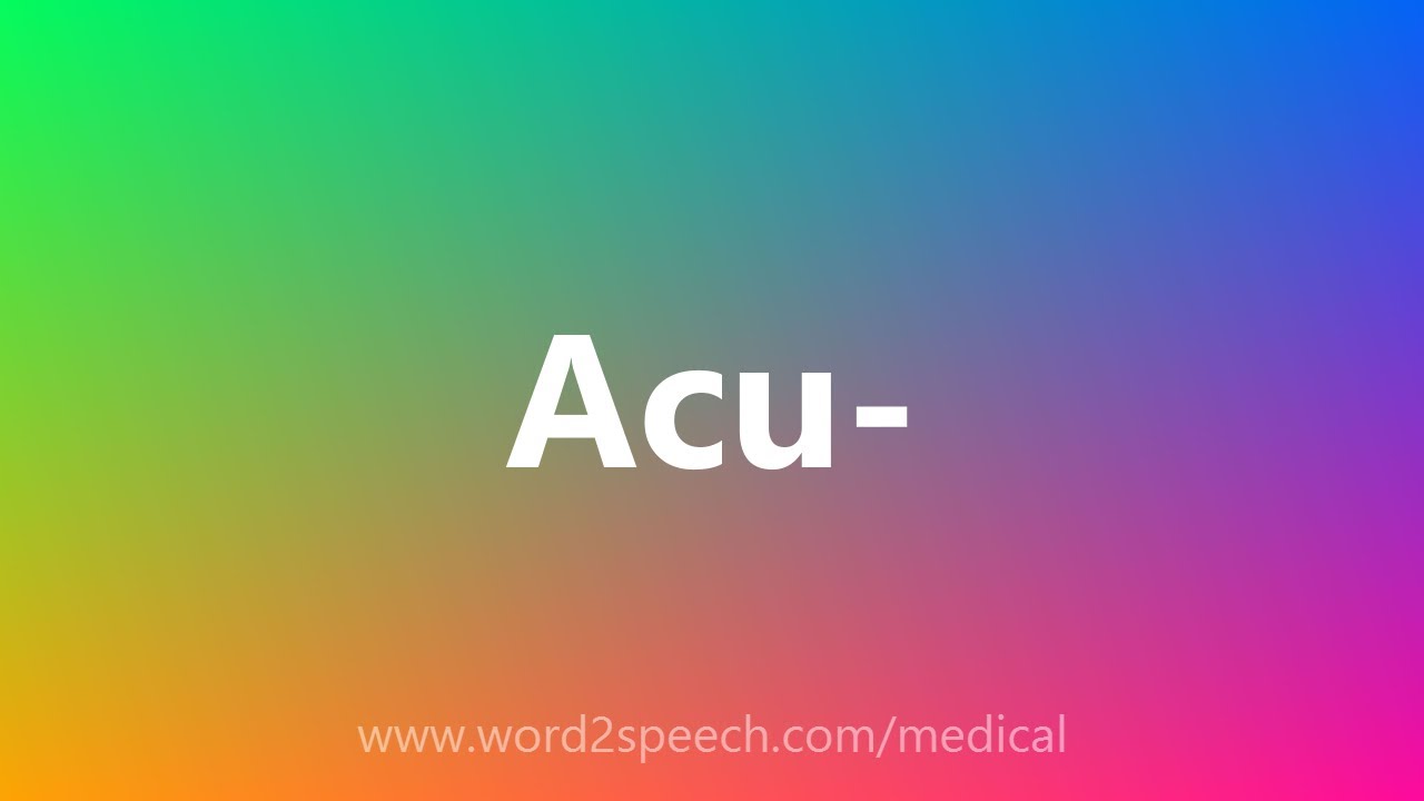 Acu- - Medical Definition - YouTube